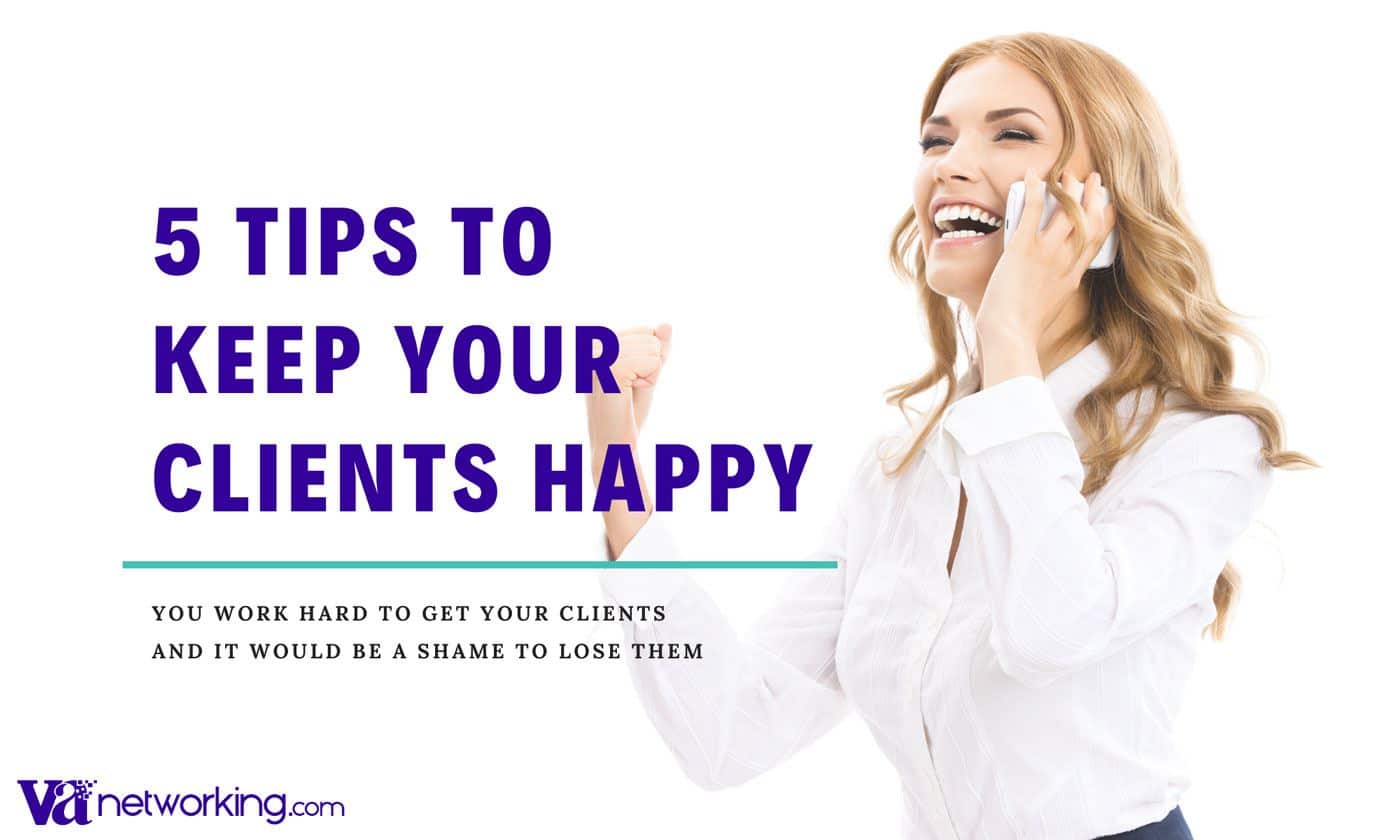 Tips to Keep Your Clients Happy | Virtual Assistant Networking ... Tips to Keep Your Clients Happy | Virtual Assistant Networking ...